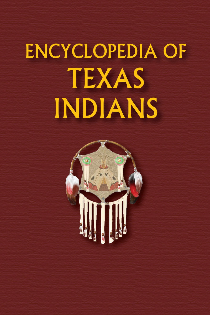 Encyclopedia of Texas Indians - Native American History Books ...
